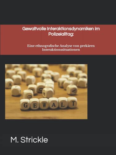 Gewaltvolle Interaktionsdynamiken im Polizeialltag:: Eine ...
