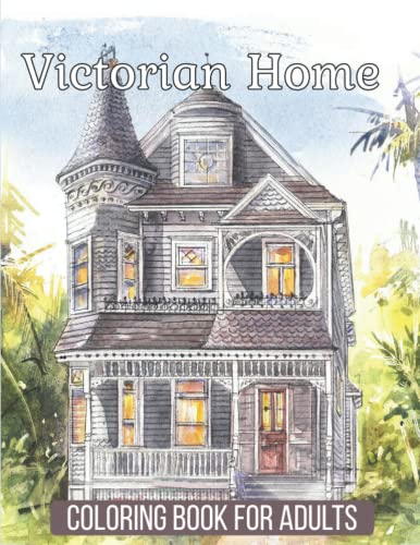 Victorian Home Coloring Book For Adults: Beautiful Illustrations ...