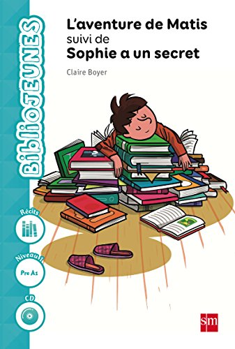 L’aventure de Matis. Sophie a un secret. Niveau 1 [Pre A1] by Claire ...