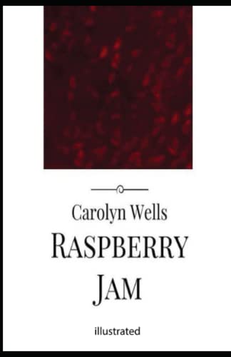 Raspberry Jam Illustrated by Carolyn Wells | Goodreads