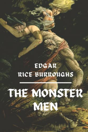 The Monster Men: Original Classics and Annotated by Edgar Rice ...