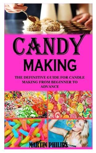 CANDY MAKING: The Definitive Guide For Candle Making From Beginner To ...