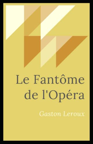 Le Fantôme de l'Opéra illustrée (French Edition) by Gaston Leroux ...