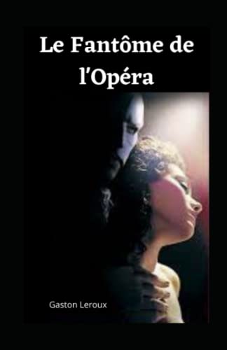 Le Fantôme de l'Opéra illustrée (French Edition) by Gaston Leroux ...