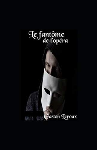 Le Fantôme de l'Opéra illustree (French Edition) by Gaston Leroux ...