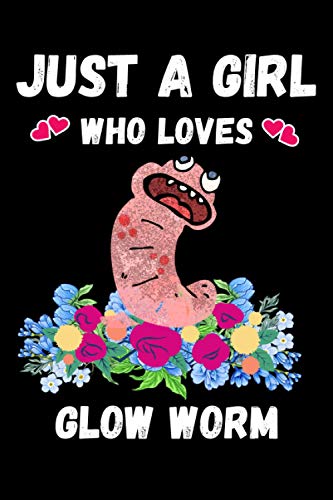Just a Girl Who Loves Glow Worm: Perfect lined journal notebook for ...