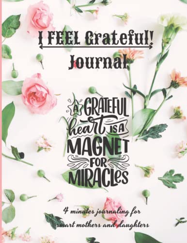 I Feel Grateful! Journal 4 minutes journaling for smart mothers and ...