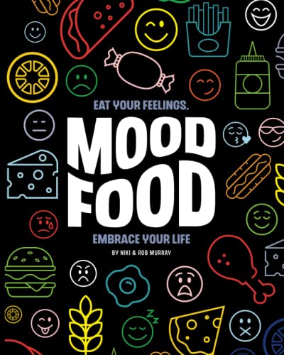 Mood Food: Eat Your Feelings, Embrace Your Life by Niki Murray | Goodreads