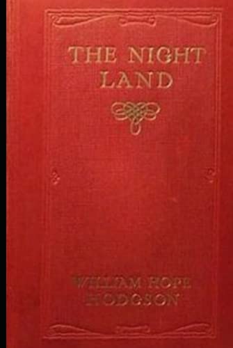 the Night land (Illustarted) by William Hope Hodgson | Goodreads
