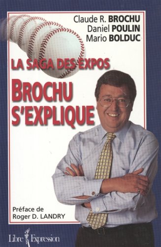 La Saga Des Expos Brochu S'Explique by Daniel Poulin Mario Bolduc ...