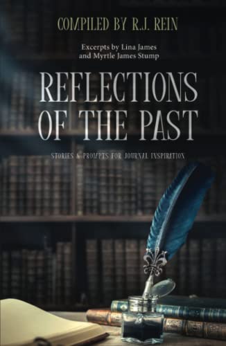 Reflections of the Past: Stories & Prompts for Journal Inspiration by R ...