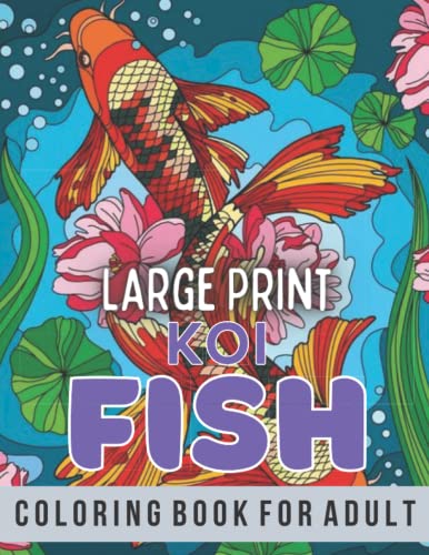 Large Print Koi Fish Coloring Book For Adult: A Book for Men and Women ...