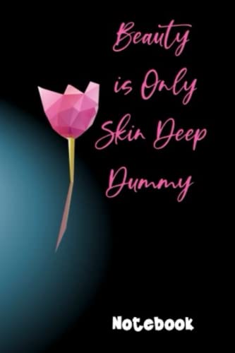 Beauty is Only Skin Deep Dummy Notebook Journal: 6 x 9" Notebook for Writing Daily Events and ...