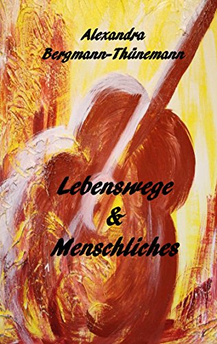 Lebenswege & Menschliches by Alexandra Bergmann-Thünemann | Goodreads