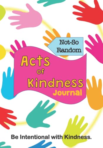 Not so Random Acts of Kindness Journal - Helping Hands: Journal of Good ...