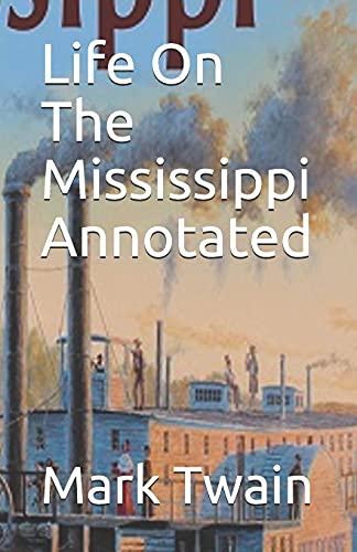 Life On The Mississippi Annotated by Mark Twain | Goodreads