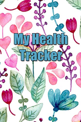 My Health Tracker: A Journal For What You Do and How You Feel by Howard ...