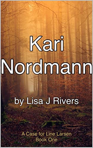 Kari Nordmann (A Case for Line Larsen Book 1) by Lisa J. Rivers | Goodreads