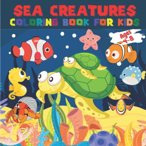 Sea Creatures Coloring Book for kids Ages 4-8: Coloring Pages of Cute ...