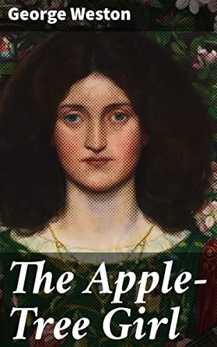 The Apple-Tree Girl by George Weston | Goodreads