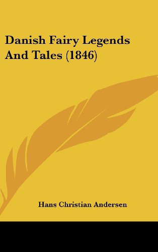 Danish Fairy Legends and Tales (1846) by Hans Christian Andersen ...
