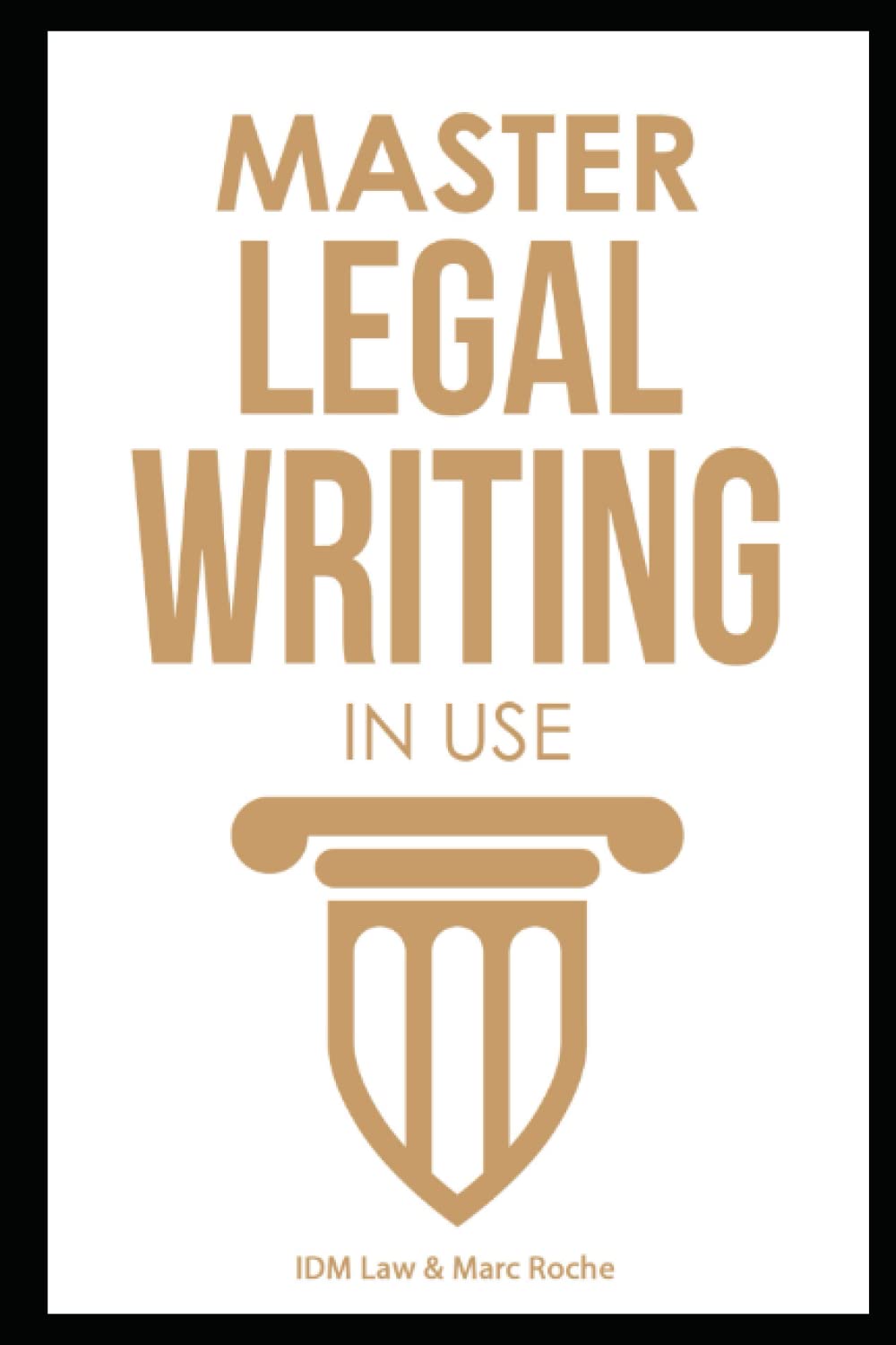 Master Legal Writing in Use + Workbook + 100 Expert Email, Letter ...