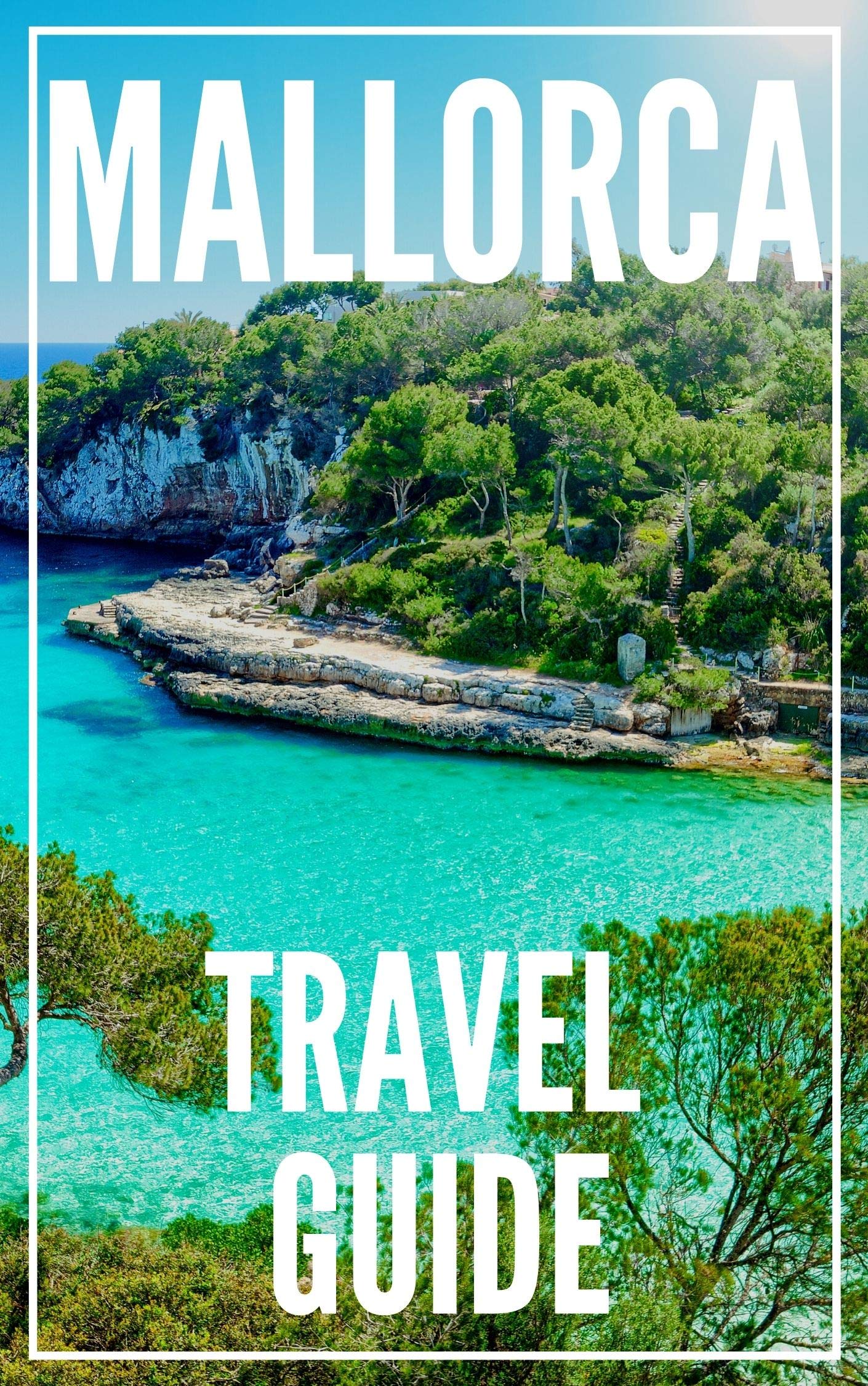 MALLORCA Travel Guide 2025: The Locals Travel Guide to MALLORCA SPAIN ...