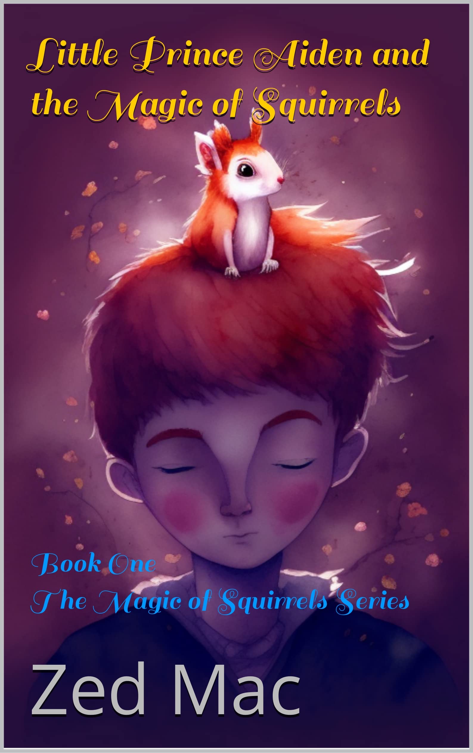 Little Prince Aiden and the Magic of Squirrels: A Tale of Time and ...