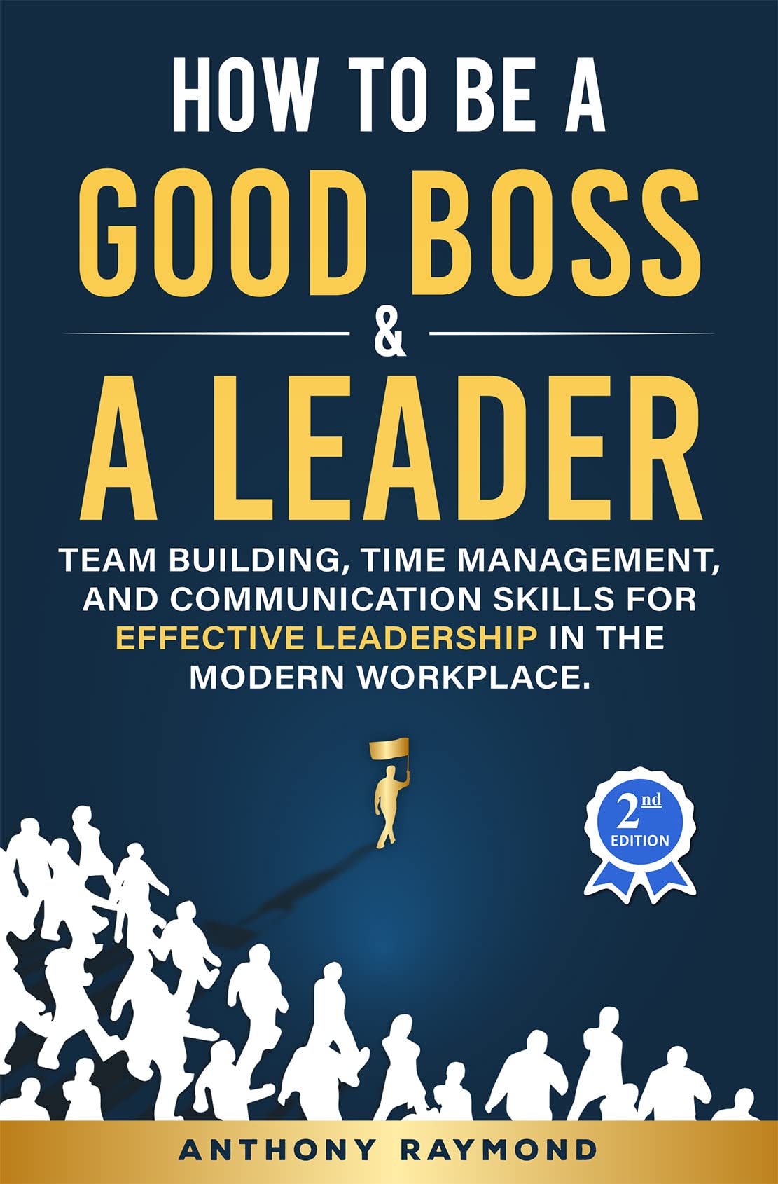 How to be a Good Boss and a Leader: Team Building, Time Management, and ...