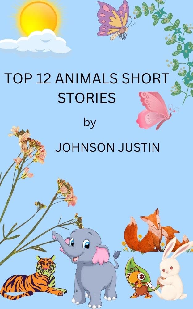 TOP 12 ANIMALS SHORT STORIES by JOHNSON JUSTIN | Goodreads