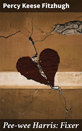 Pee-wee Harris: Fixer by Percy Keese Fitzhugh | Goodreads