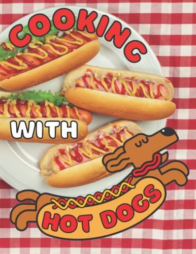 Cooking With Hot Dogs: Cookbook by Swan Song Script | Goodreads