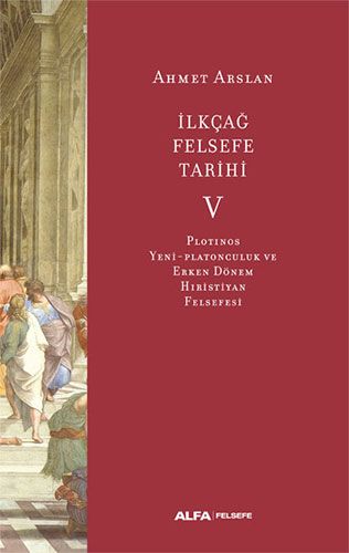 İlkçağ Felsefe Tarihi : Plotinos, Yeni Platonculuk ve Erken Dönem ...
