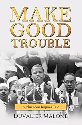MAKE GOOD TROUBLE! A John Lewis Inspired Tale by Duvalier Malone ...