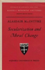 Secularization and Moral Change by Alasdair MacIntyre | Goodreads