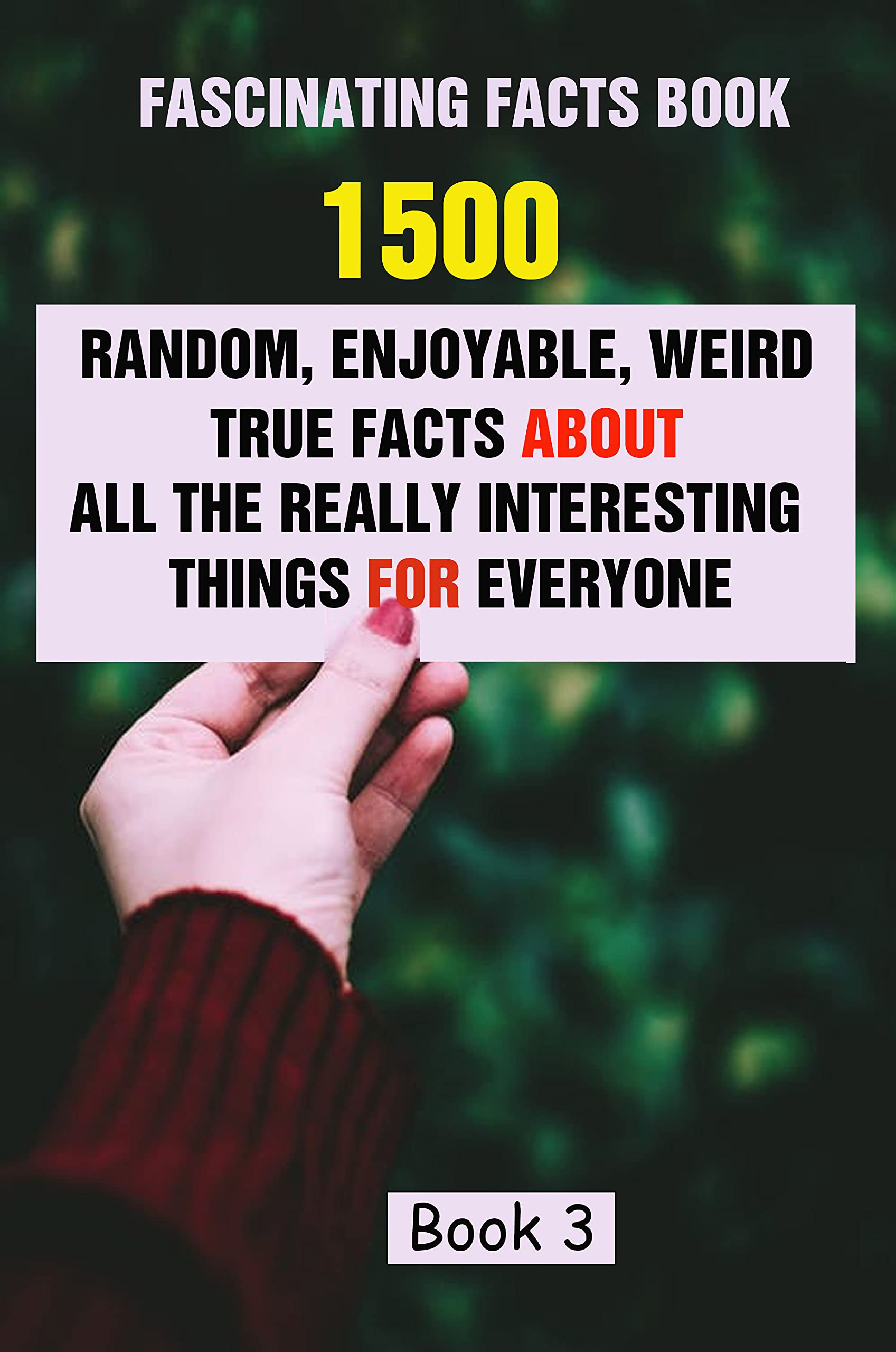 Fascinating Facts Book: 1500 Random, Enjoyable, Weird, True Facts About ...