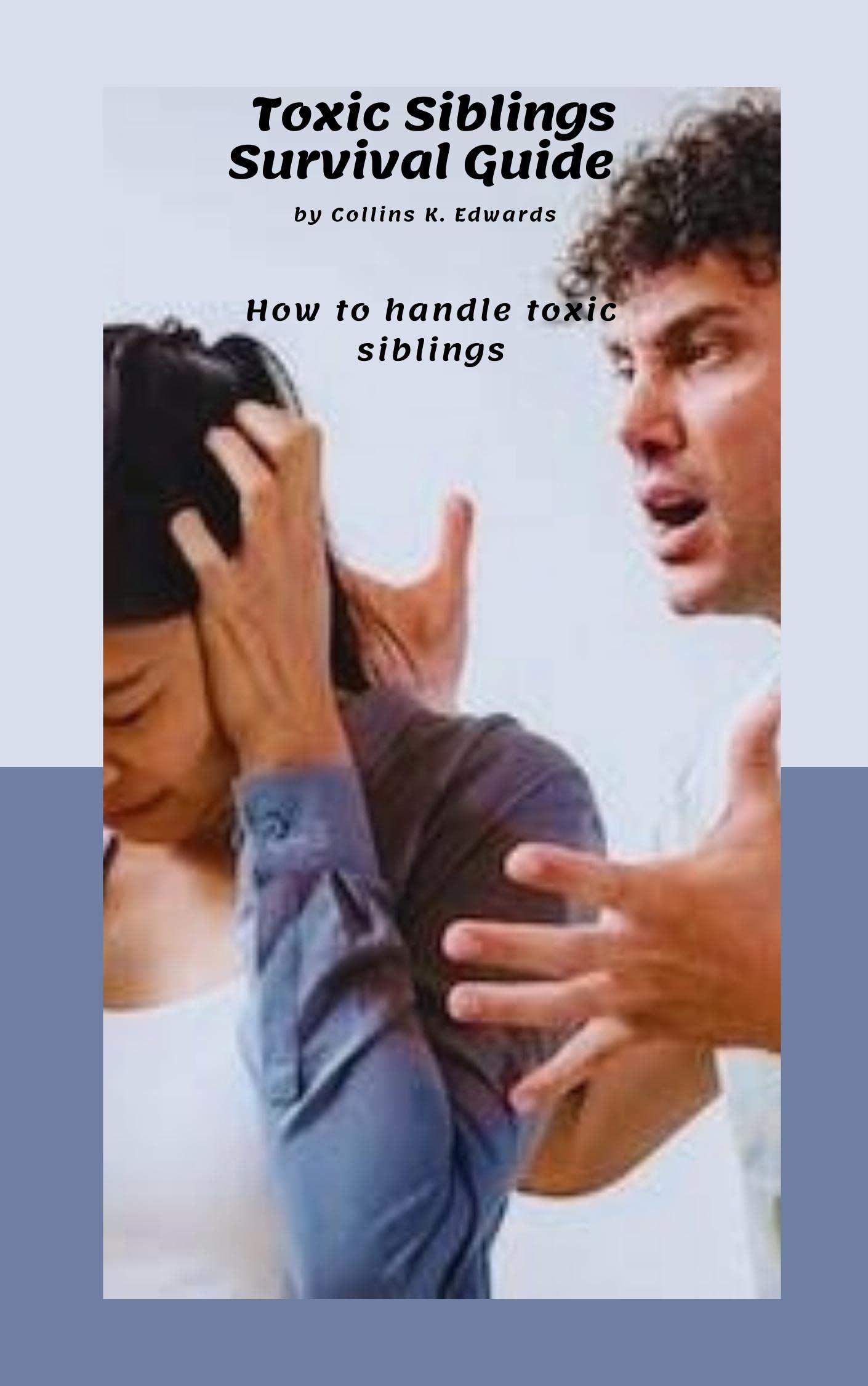 Toxic Siblings Survival Guide: How to Handle Toxic Siblings. by Collins ...
