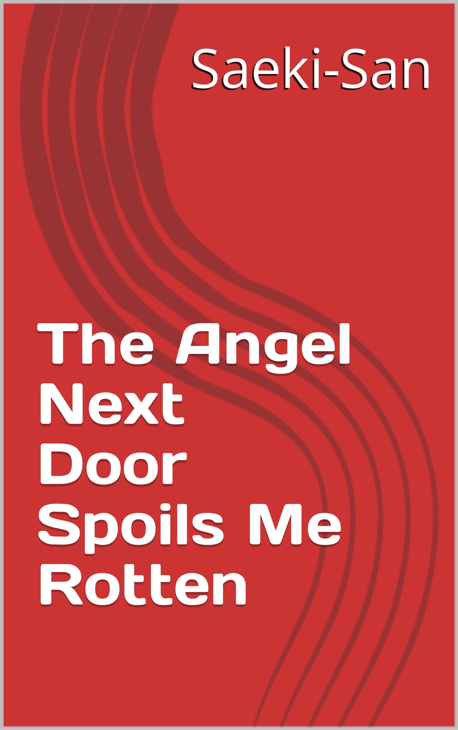The Angel Next Door Spoils Me Rotten by Saeki-San | Goodreads