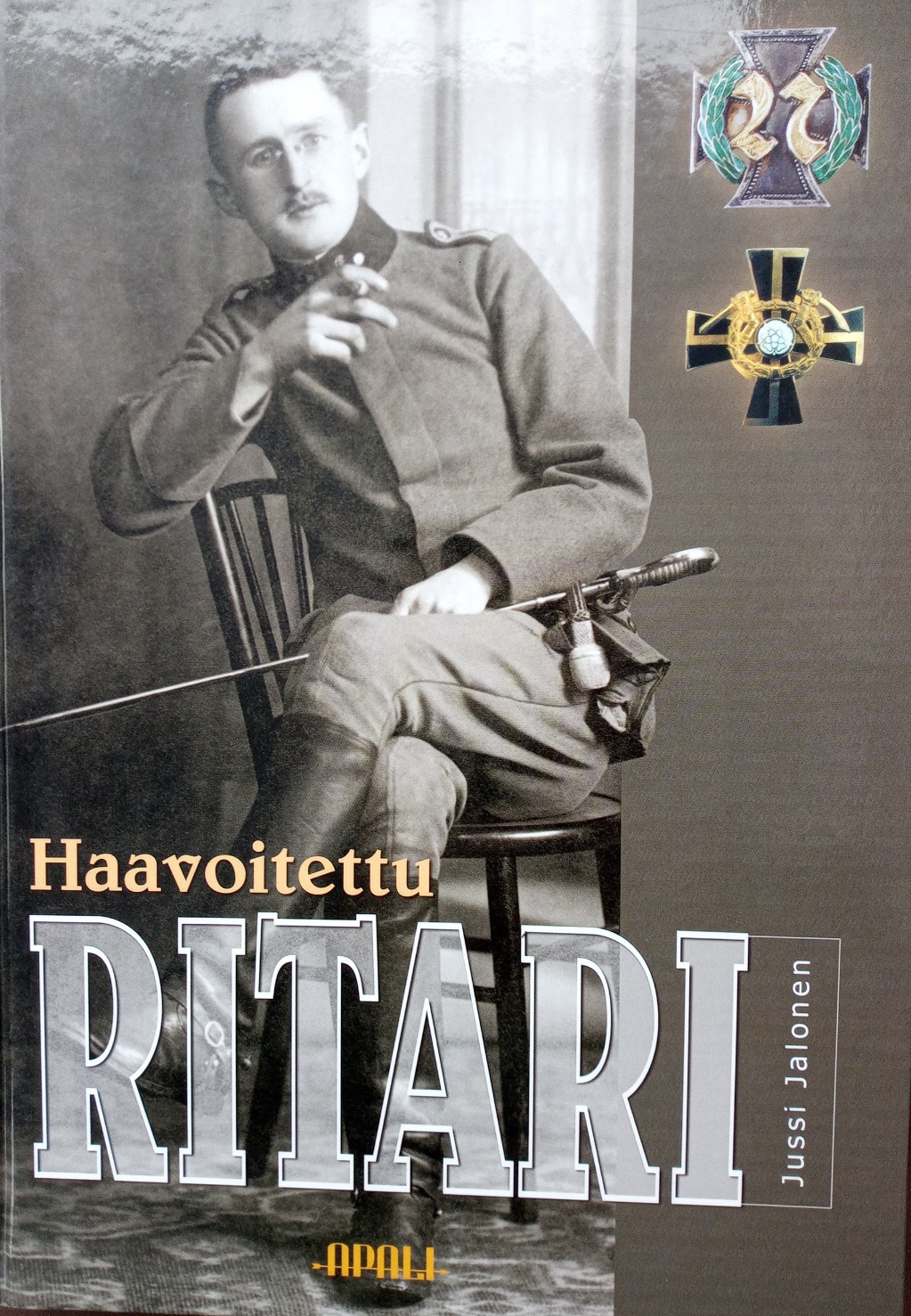 Haavoitettu ritari. Jääkärieversti, Mannerheim-ristin ritari Berndt ...