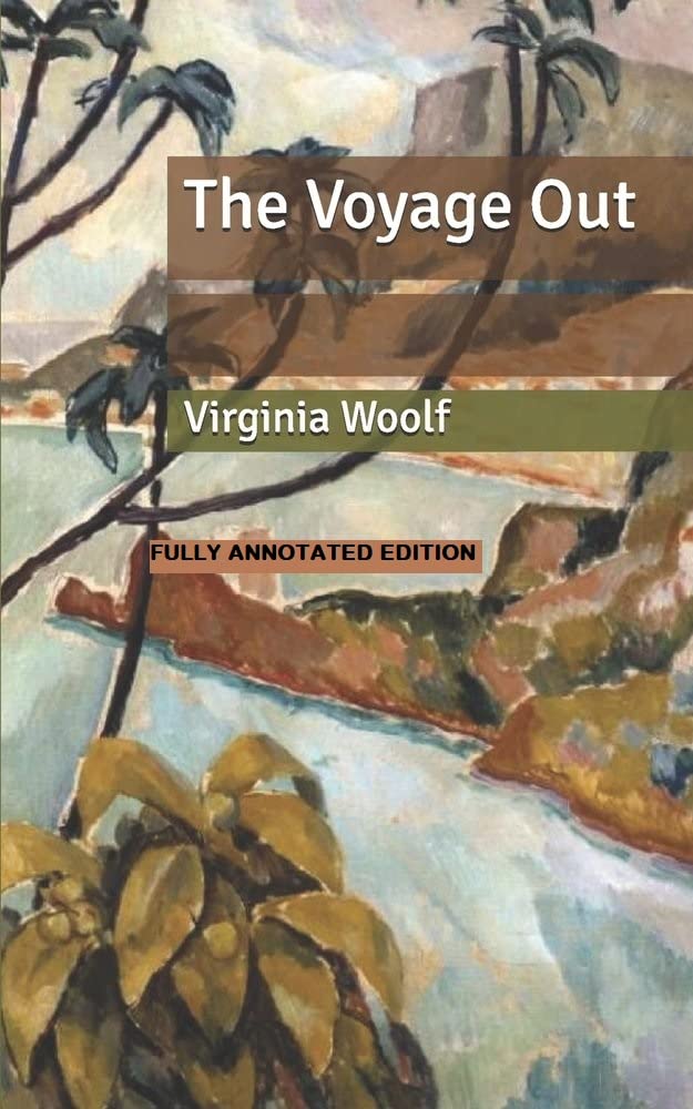 The Voyage Out (Fully Annotated Edition) by Virginia Woolf | Goodreads
