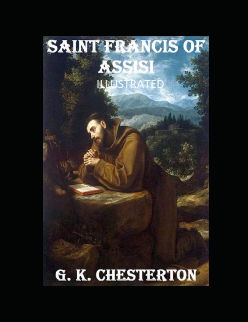 Saint Francis of Assisi Illustrated by G.K. Chesterton | Goodreads