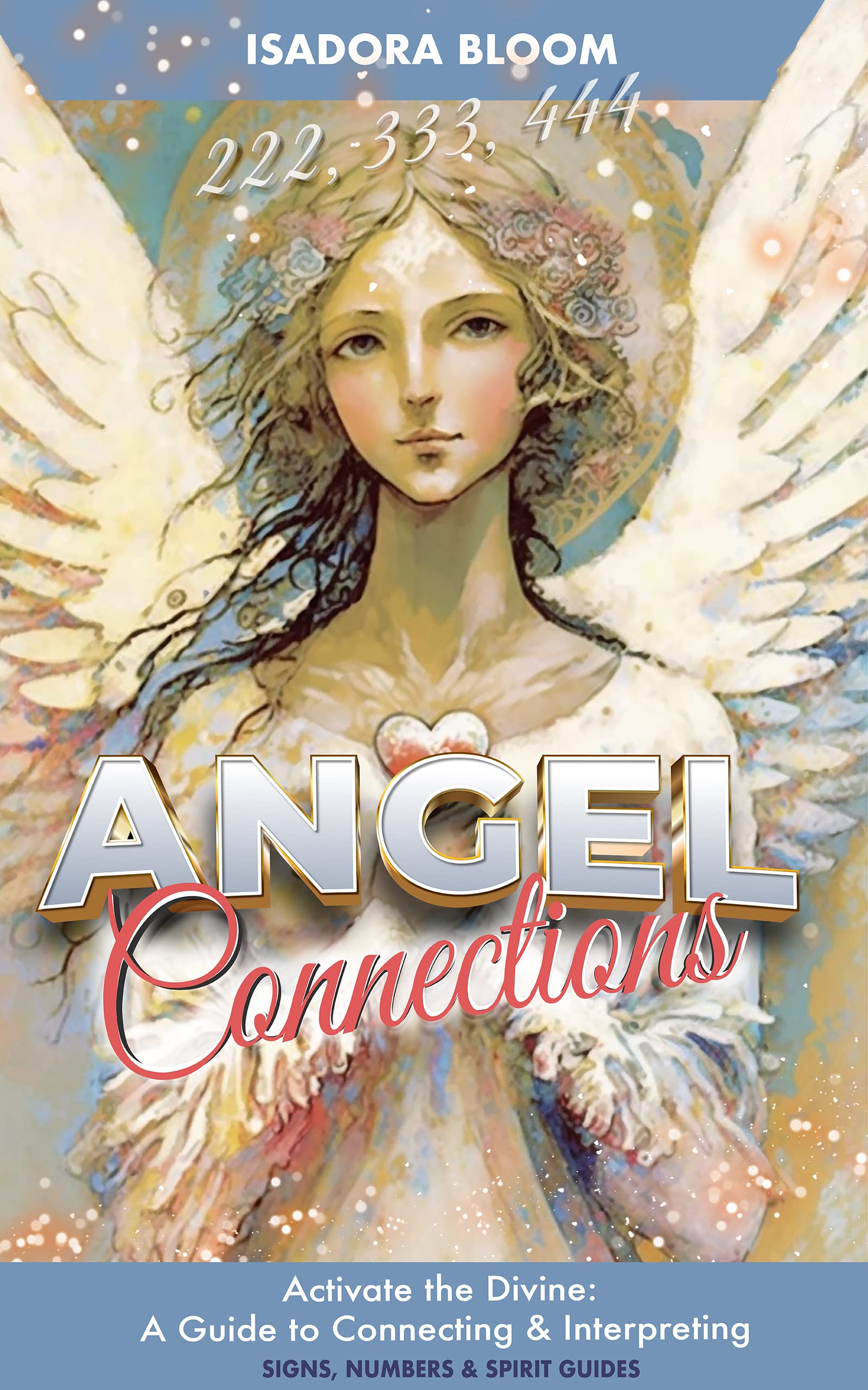 Angel Connections: Activate the Divine, A Practical Guide to Connecting ...