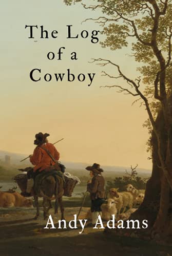 The Log of a Cowboy: A Narrative of the American Old West by Andy Adams ...