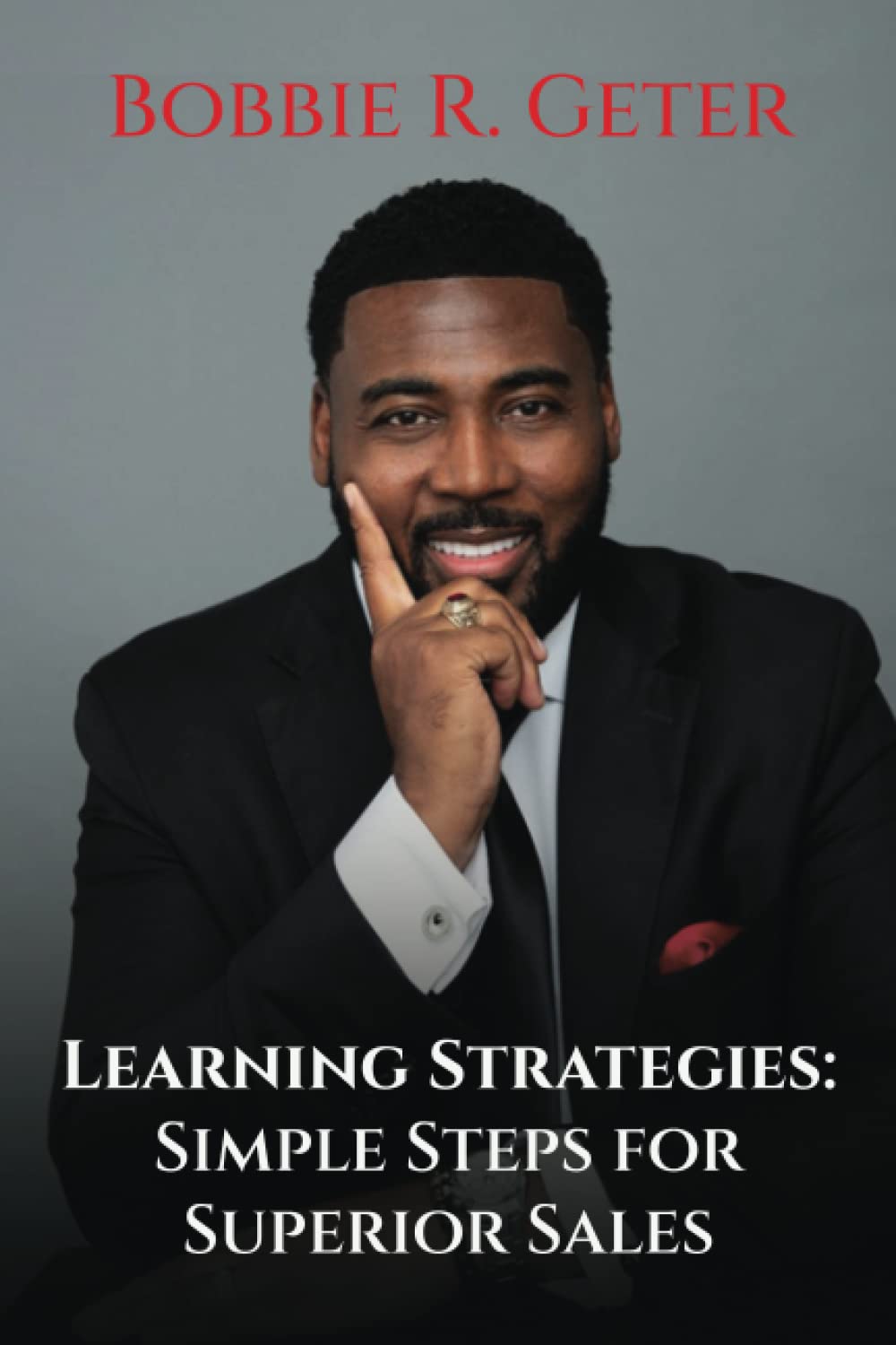 LEARNING STRATEGIES: SIMPLE STEPS FOR SUPERIOR SALES by BOBBIE GETER ...
