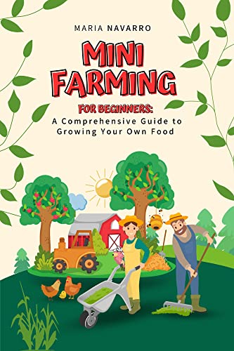 Mini Farming for Beginners: A Comprehensive Guide to Growing Your Own ...