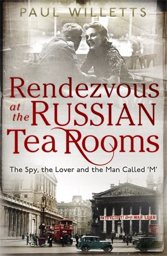 Rendezvous at the Russian Tea Rooms: The Spy, the Lover and the Man ...