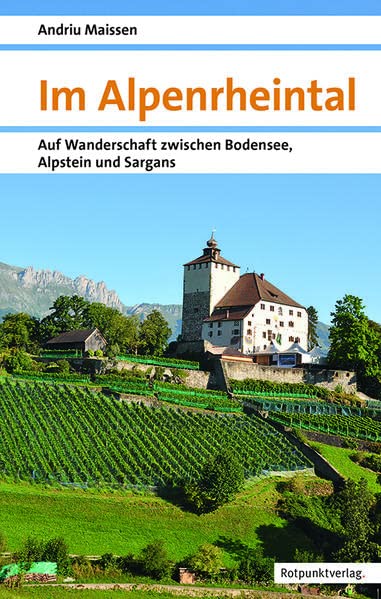 Im Alpenrheintal: Auf Wanderschaft zwischen Bodensee, Alpstein und ...
