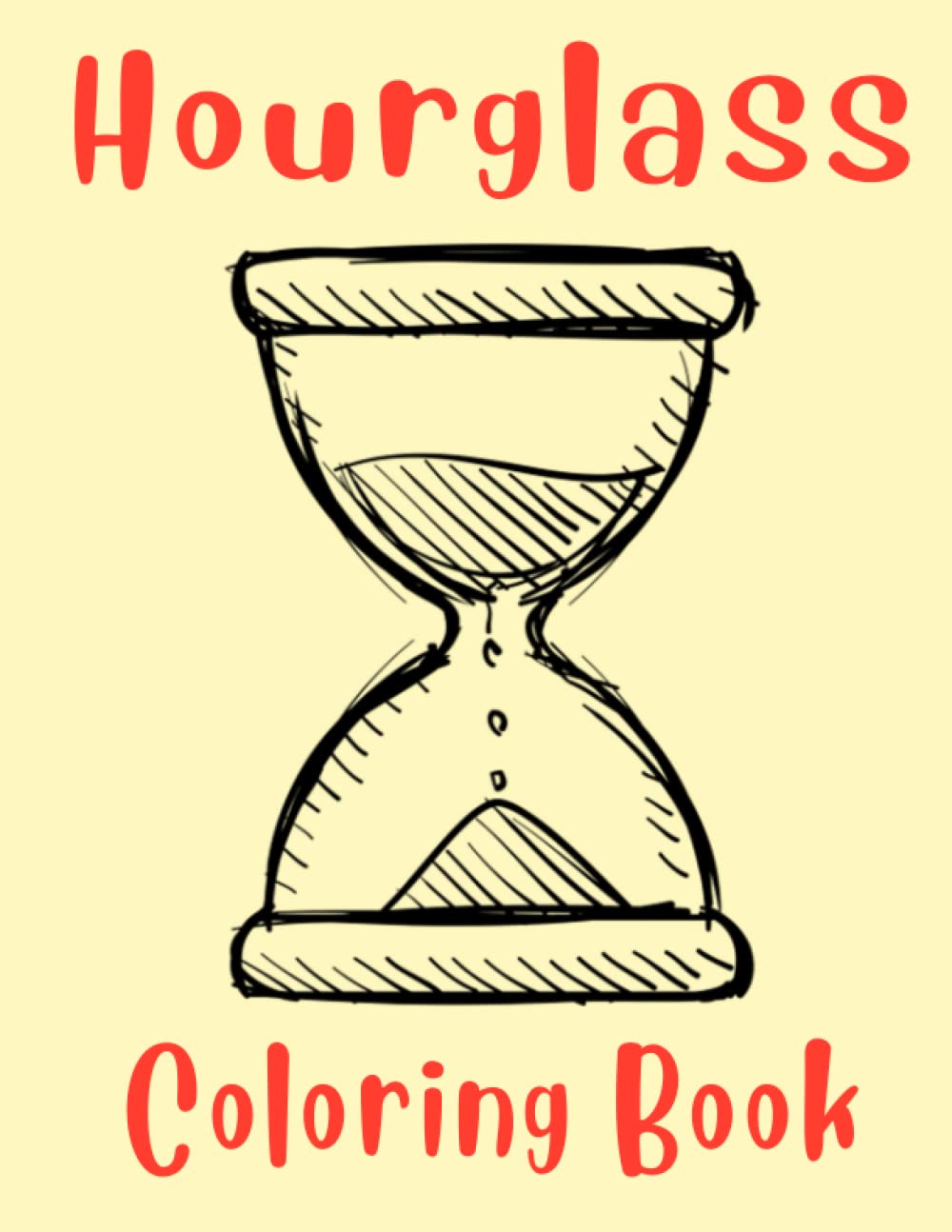 Hourglass Coloring Book: Awesome Coloring Pages With Yours Favorite ...