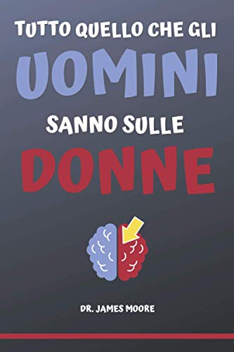 Tutto Quello Che Gli Uomini Sanno Sulle Donne by James Moore | Goodreads