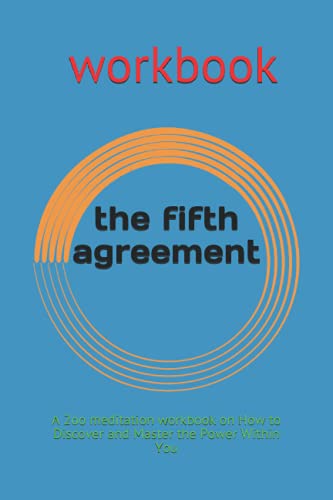 The Fifth Agreement: A 2oo meditation workbook on How to Discover and ...